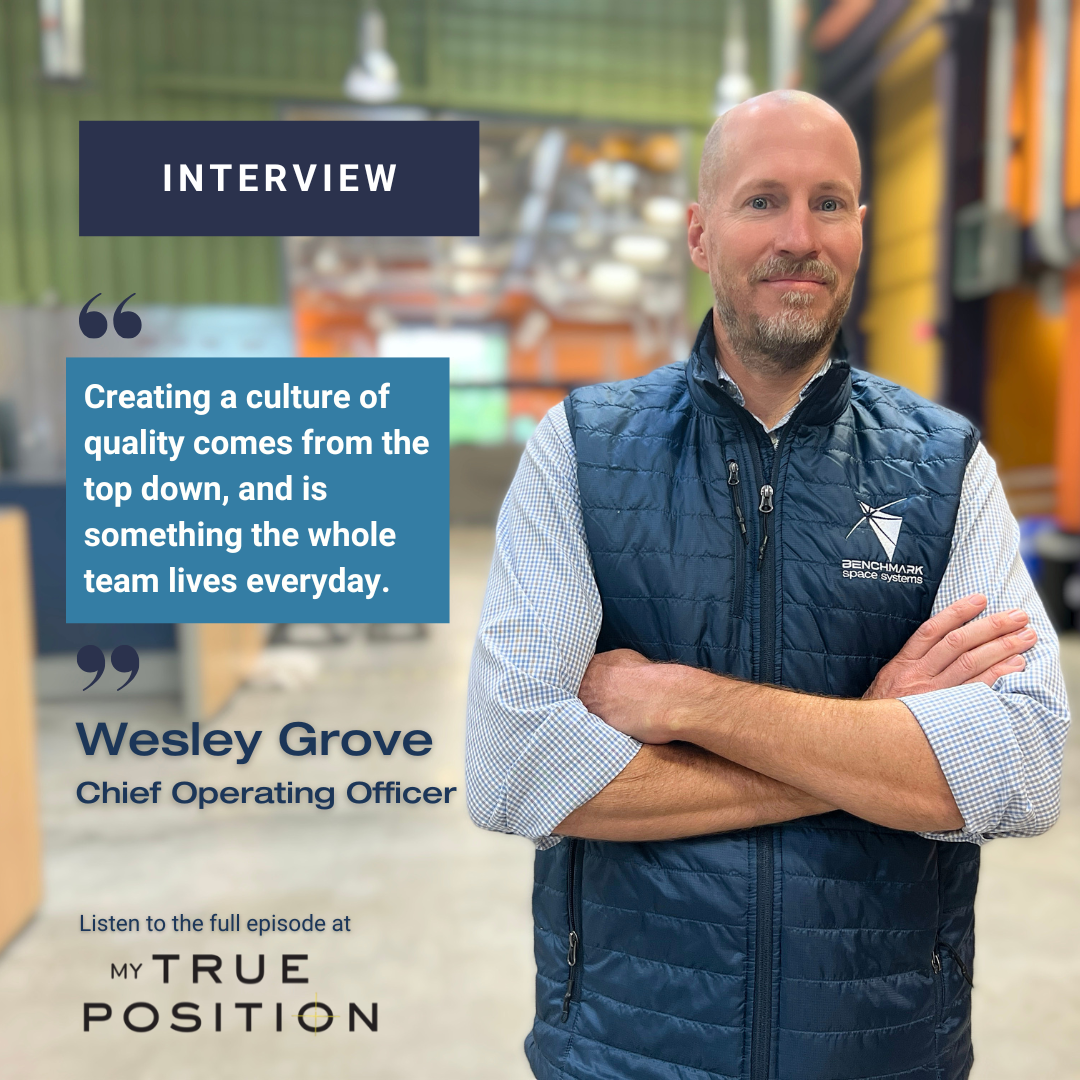 COO Wesley Grove on the "My True Position" Manufacturing Podcast